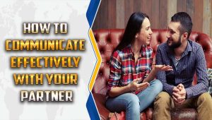 Communicate Effectively With Your Partner: Expressing Love