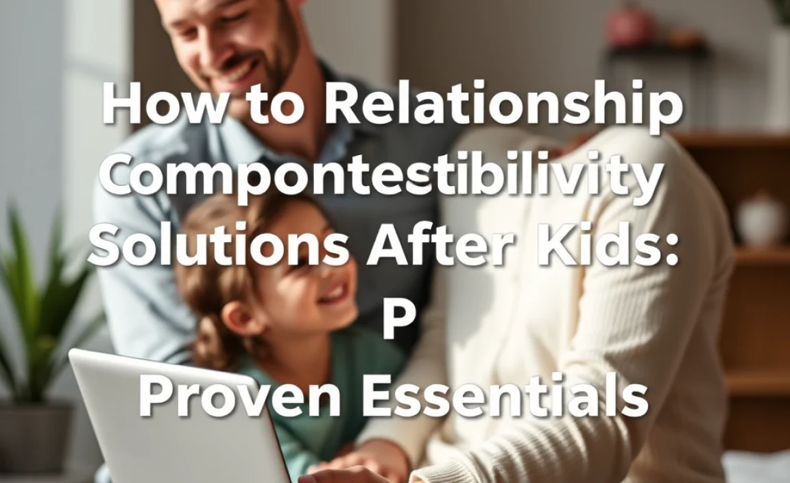 How to Relationship Compatibility Solutions After Kids: Proven ...