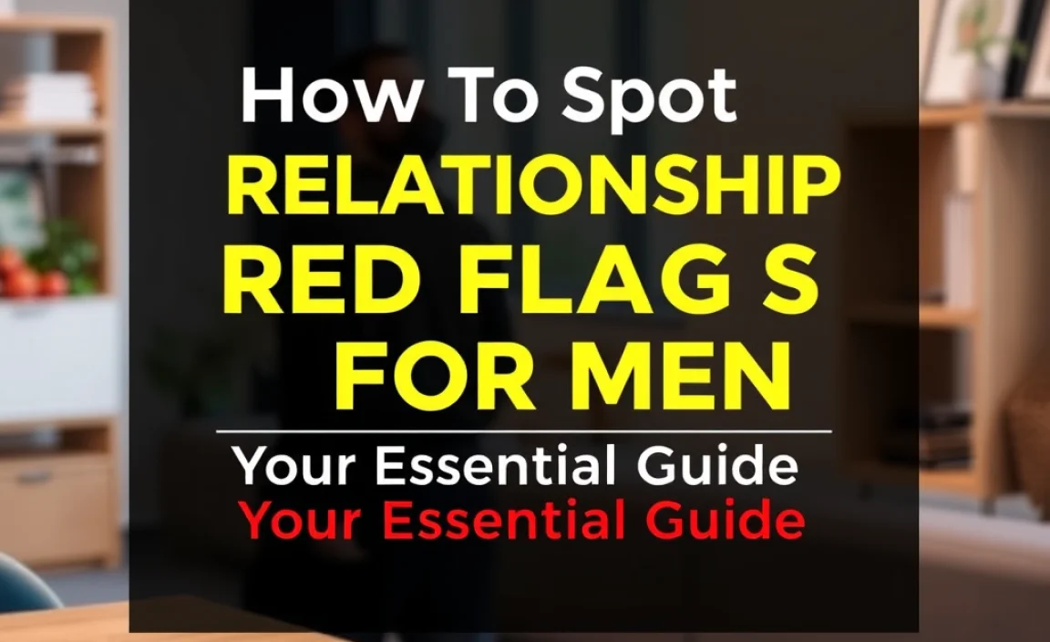 How To Relationship Red Flags For Men: Essential Guide - Amicabletips